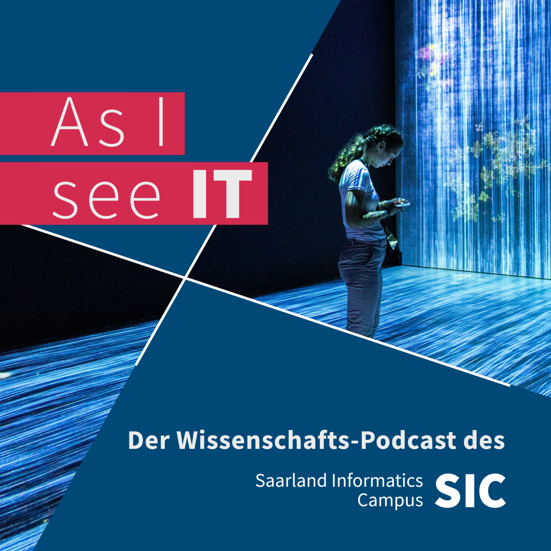 As I see IT– Der neue Wissenschaftspodcast vom Saarland Informatics ...